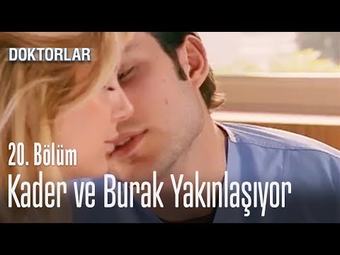 Kader ve Burak'ın yakınlaşması - Doktorlar 20. Bölüm