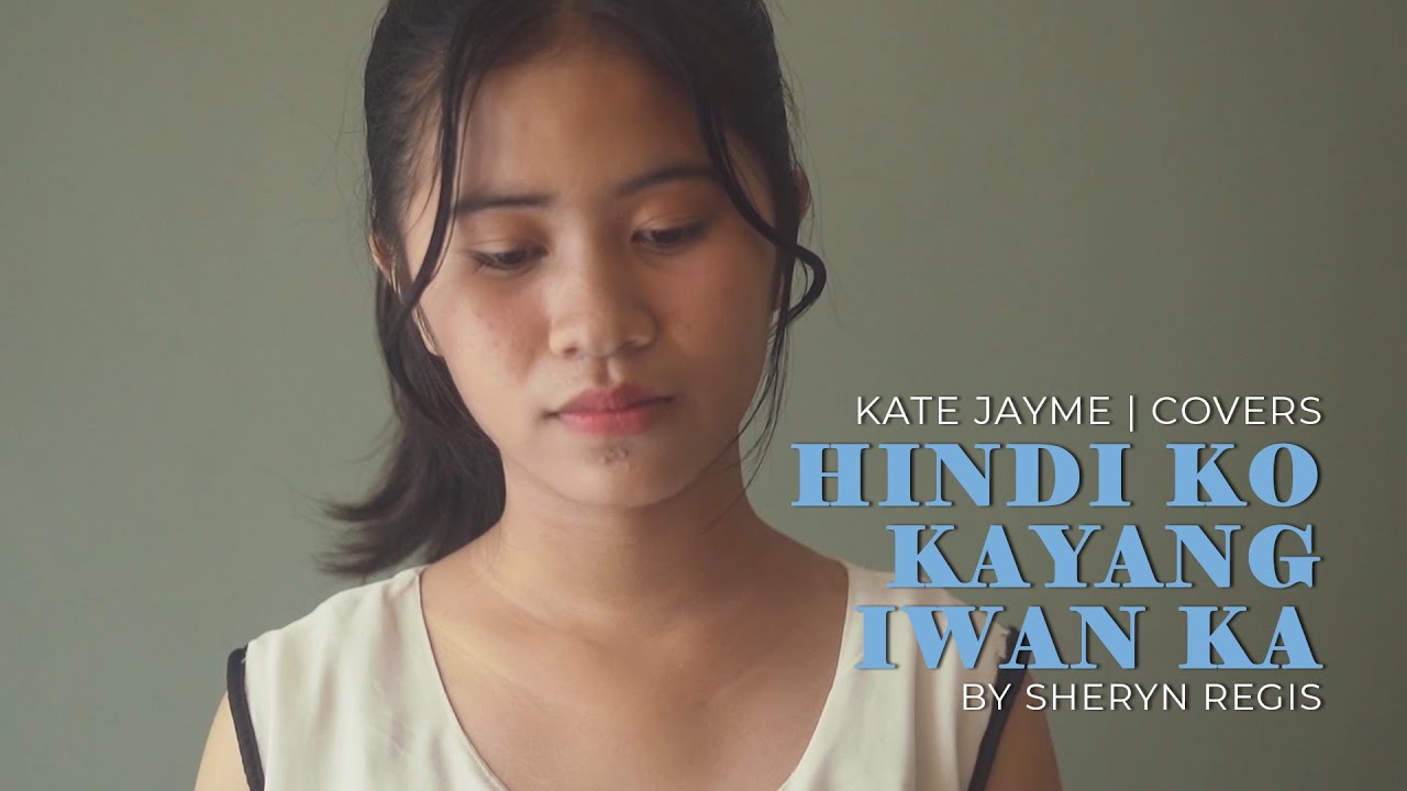 Hindi Ko Kayang Iwan Ka - Sheryn Regis (Kate Jayme cover) - YouTube