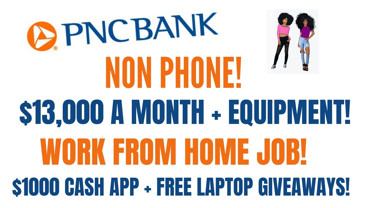 PNC Bank Hiring! Non Phone Work From Home Job Up To $13,000 A Month ...