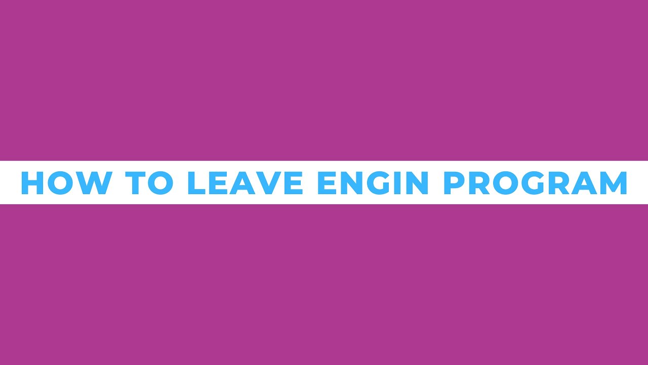How to Leave ENGin Program - YouTube