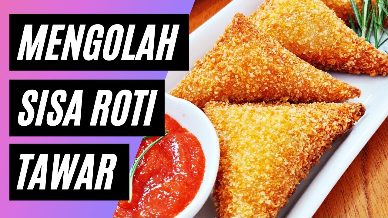 PUNYA SISA ROTI TAWAR? BUAT SNACK LEZAT INI - ROTI GORENG ISI TUNA ...