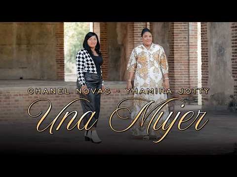 Una Mujer - Chanel Novas Ft Yhamira Jotty @yhamirajotty-lapastoraquea1197