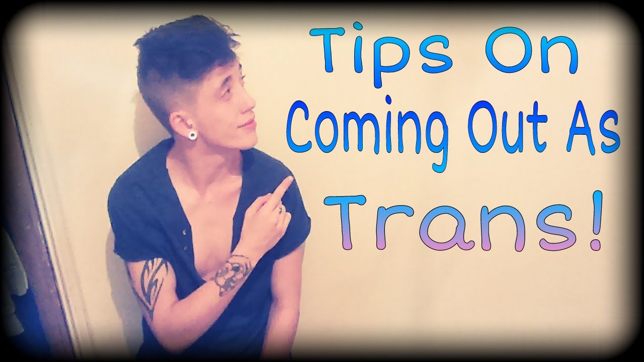 Tips On Coming Out As Trans - YouTube