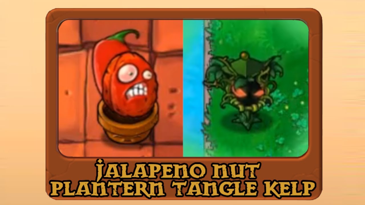 Jalapeno Nut & Plantern Tangle Kelp - Plants vs. Zombies New Plant ...