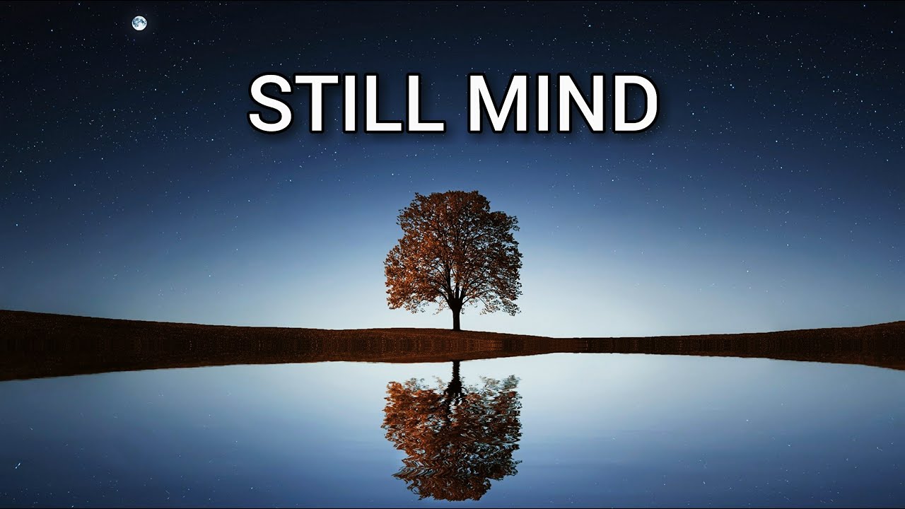 STILL MIND - YouTube