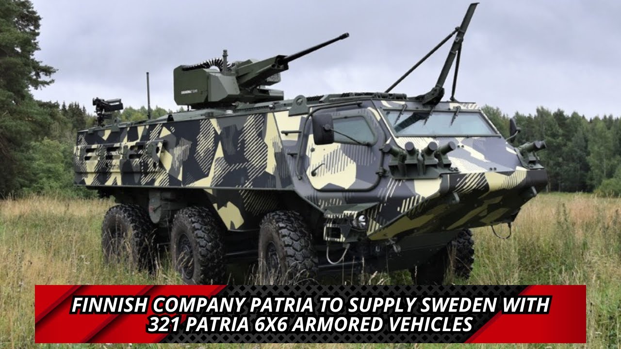 Finnish Company Patria to supply Sweden with 321 Patria 6x6 armored ...