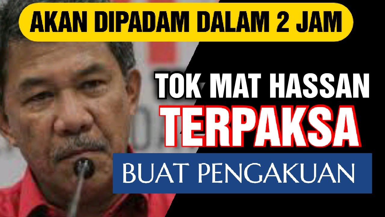 AKAN DIPADAM DALAM 2 JAM!! TOK MAT HASSAN TERPAKSA MEMBUAT PENGAKUAN ...