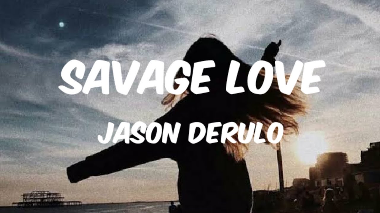 Jason Derulo - Savage Love ( Lyrics ) - YouTube