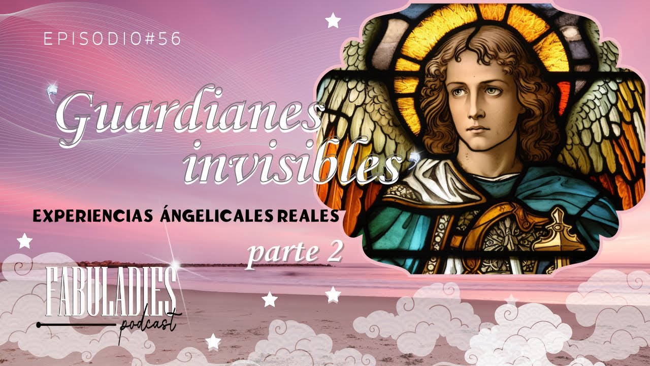 Episodio # 57. ÁNGELES, GUARDIANES INVISIBLES (parte 2) - YouTube