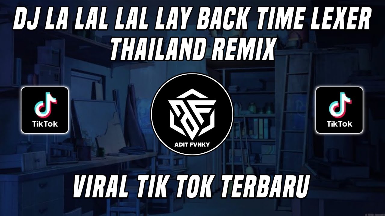 DJ LA LAL LAL LAY BACK TIME LEXER REMIX ZIO DJ VIRAL TIK TOK TERBARU ...