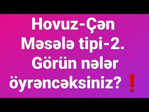 MİQ qəbula uyğun. Hovuz-Çən 2.  Riyaziyyat məsələləri. #Hafis müəllim