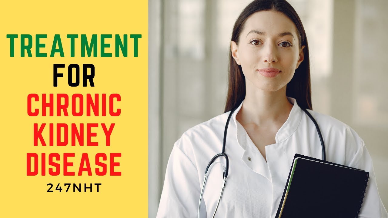 Treatment For Chronic Kidney Disease - How to deal with chronic kidney ...