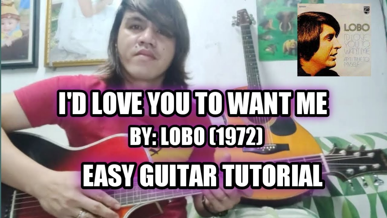 I'D LOVE YOU TO WANT ME GUITAR TUTORIAL BY LOBO EASY CHORDS - Rc TV Tutorial - YouTube