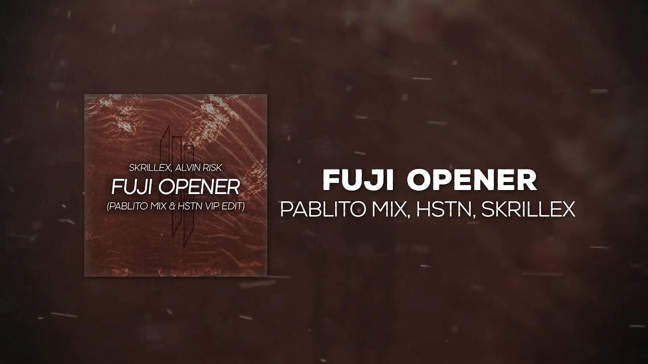 Skrillex & Alvin Risk - Fuji Opener (PABLITO MIX & HSTN VIP Edit) - YouTube