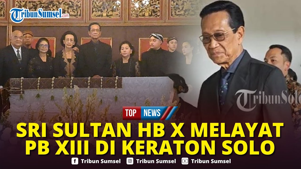 🔴Sri Sultan HB X Melayat PB XIII di Keraton Solo, Beri Penghormatan ...