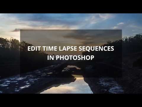 A QUICK TUTORIAL : EDIT TIME LAPSE SEQUENCES IN PHOTOSHOP - YouTube