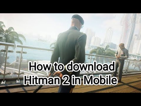 How to download hitman 2 in Android mobile and iOS mobile for free 2022 ...