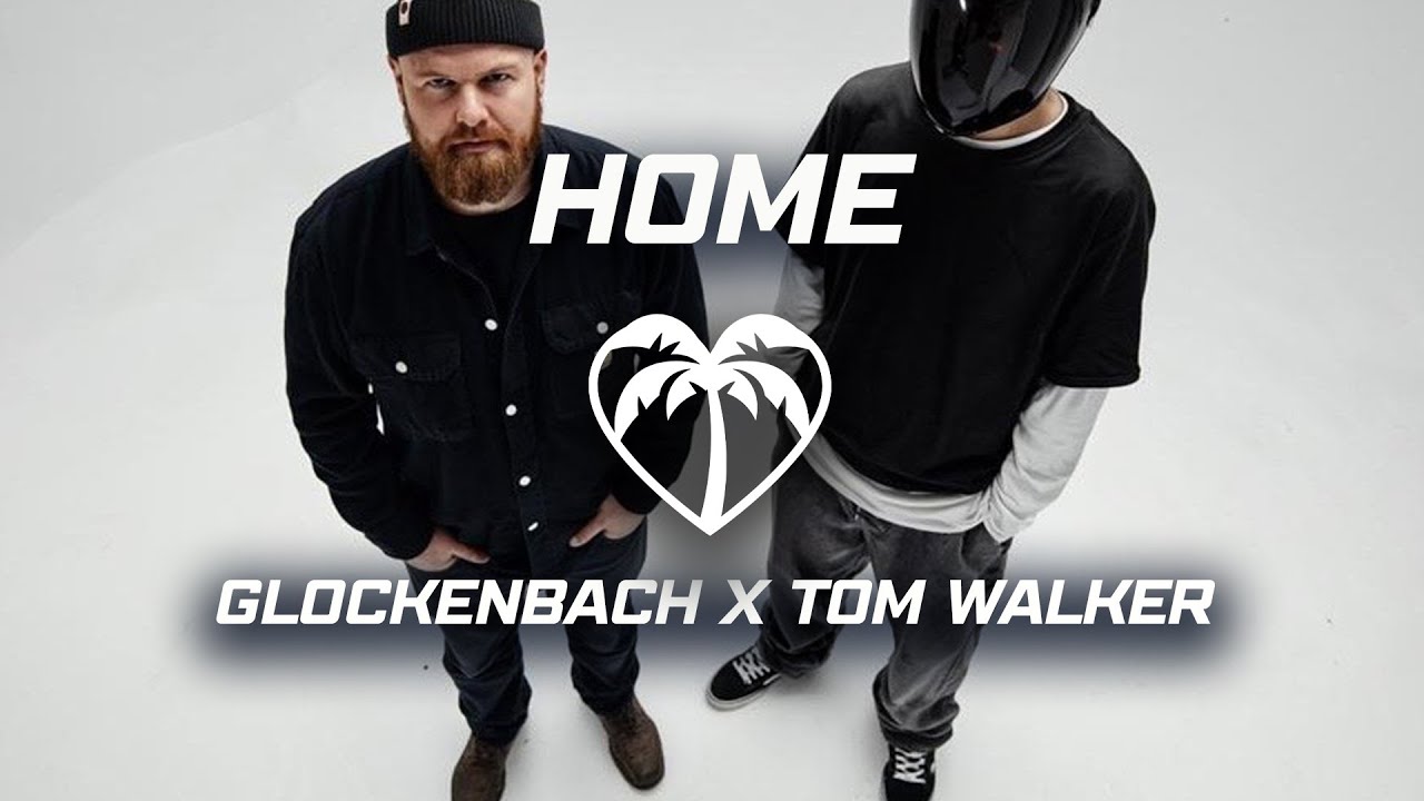 Glockenbach x Tom Walker - Home - YouTube