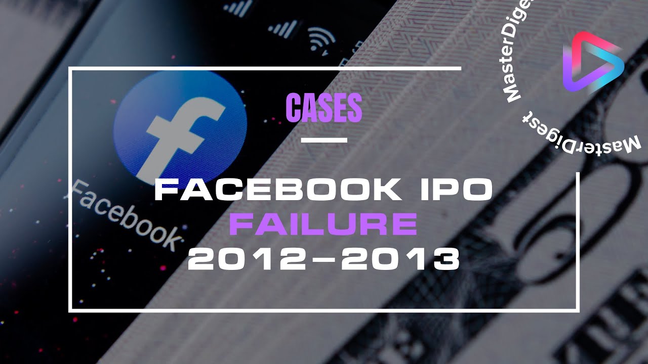 Facebook IPO Failure. Why did Facebook's shares fall after its initial ...