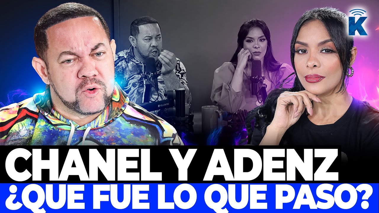 CHANEL SE DISCULPA POR PLEITO EN VIVO CON ADENZ NARANJO - YouTube