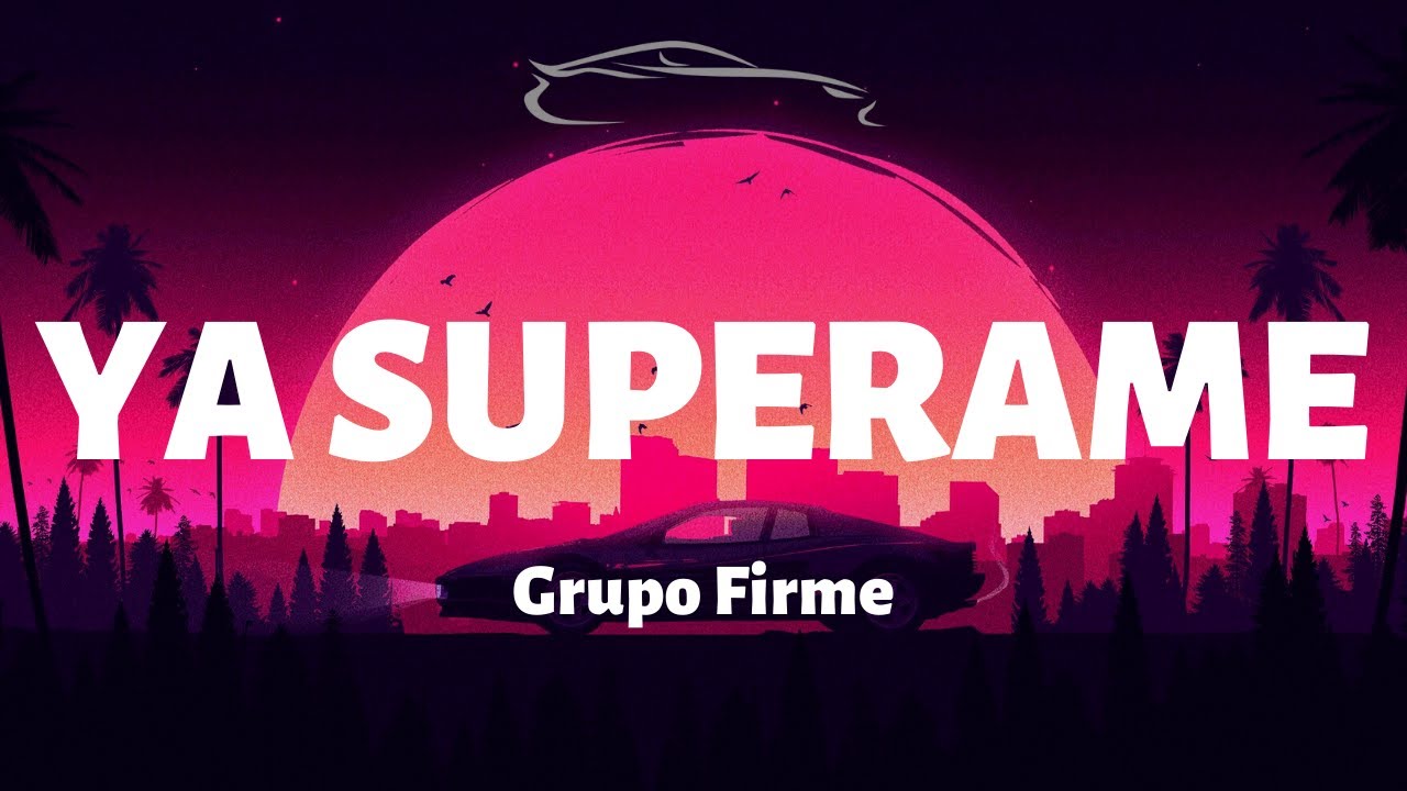Grupo Firme - Ya Superame - Letra/Lyrics - YouTube