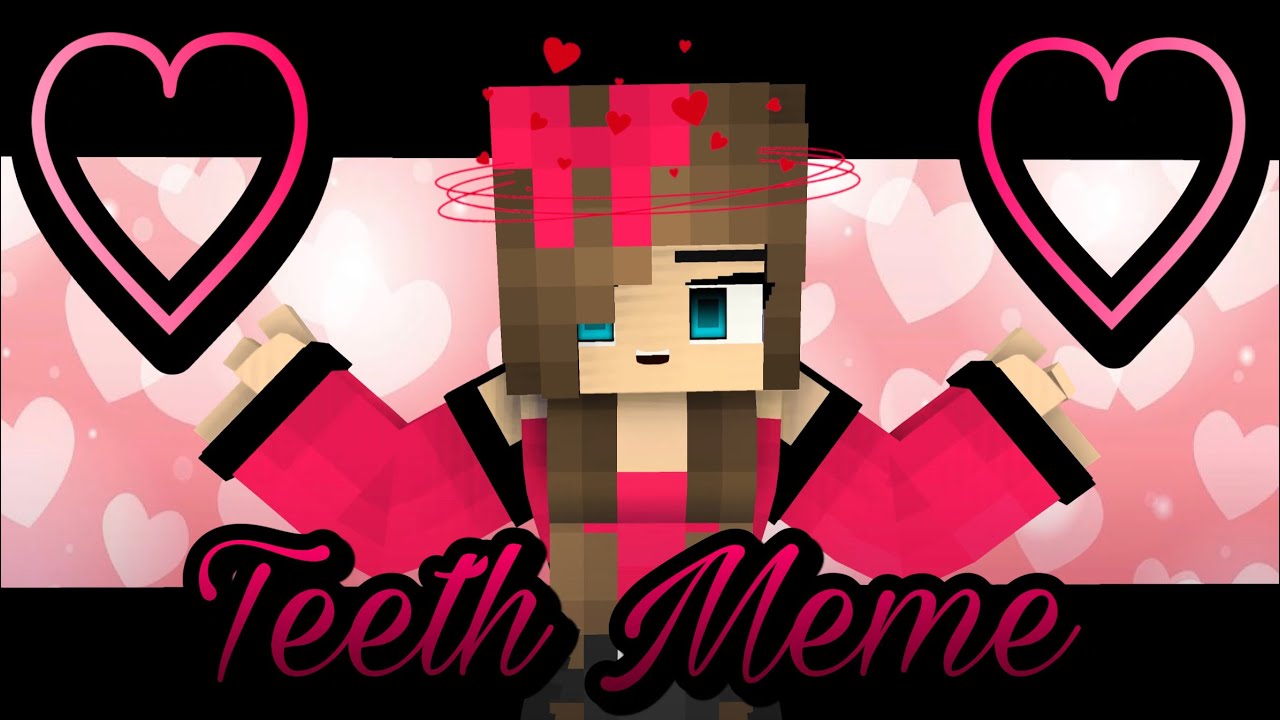 Teeth Meme - Minecraft Animation ♫♡︎ఌ - YouTube