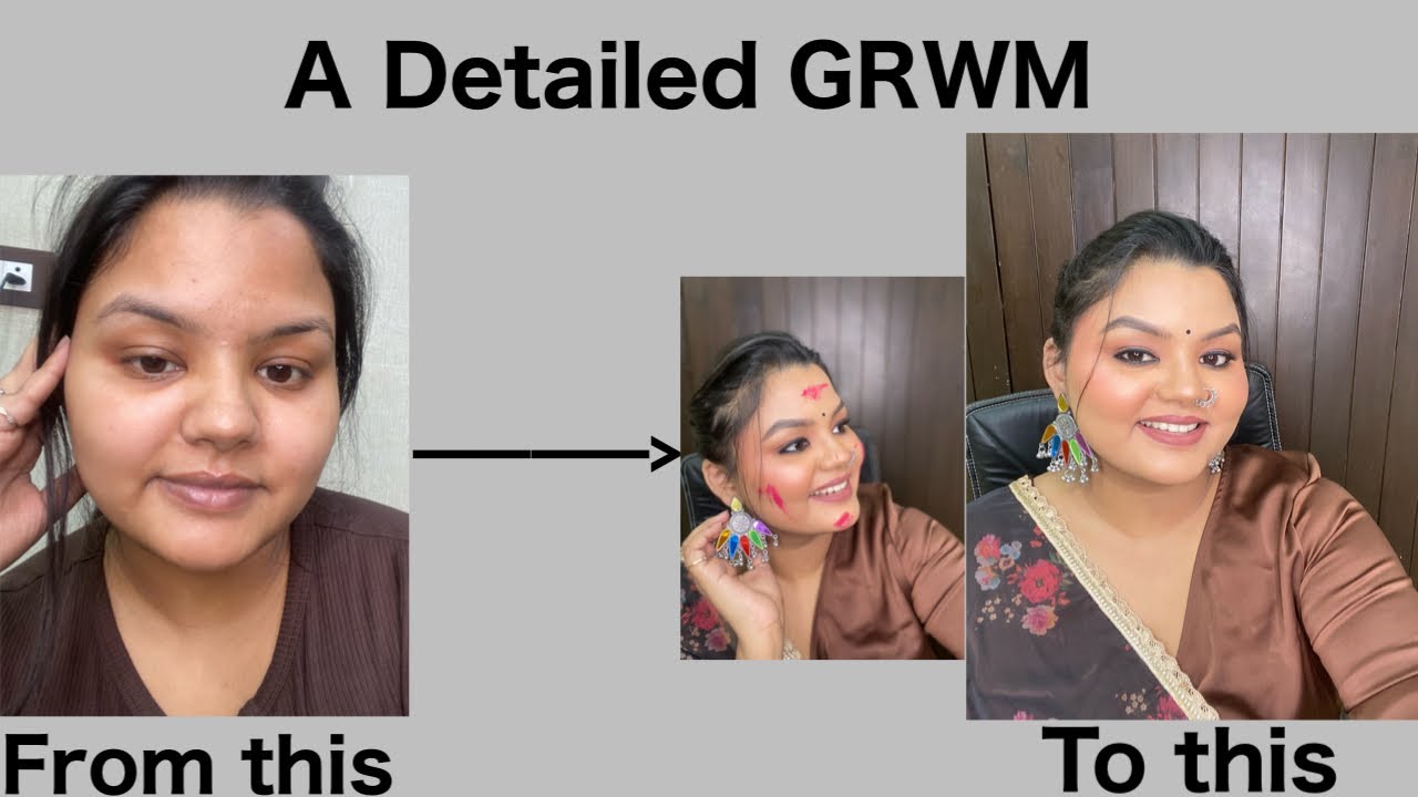 A DETAILED GRWM || MAKEUP TUTORIAL || PRODUCT DETAILS || STEP BY STEP ...