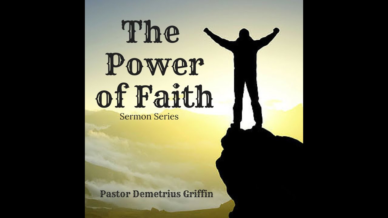 "The Power of Faith" Part III "Faith to Move" - August 30, 2015 - YouTube