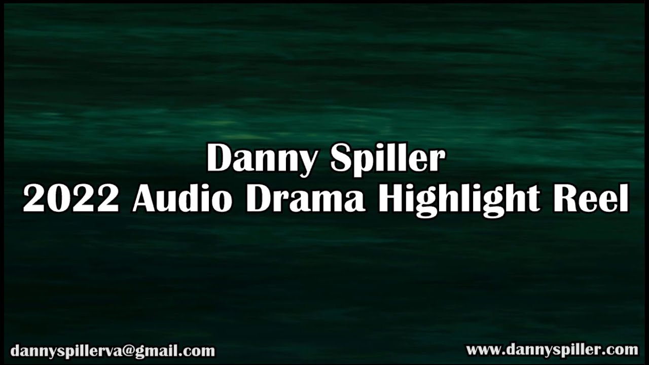 2022 Audio Drama Highlight Reel - Danny Spiller - YouTube