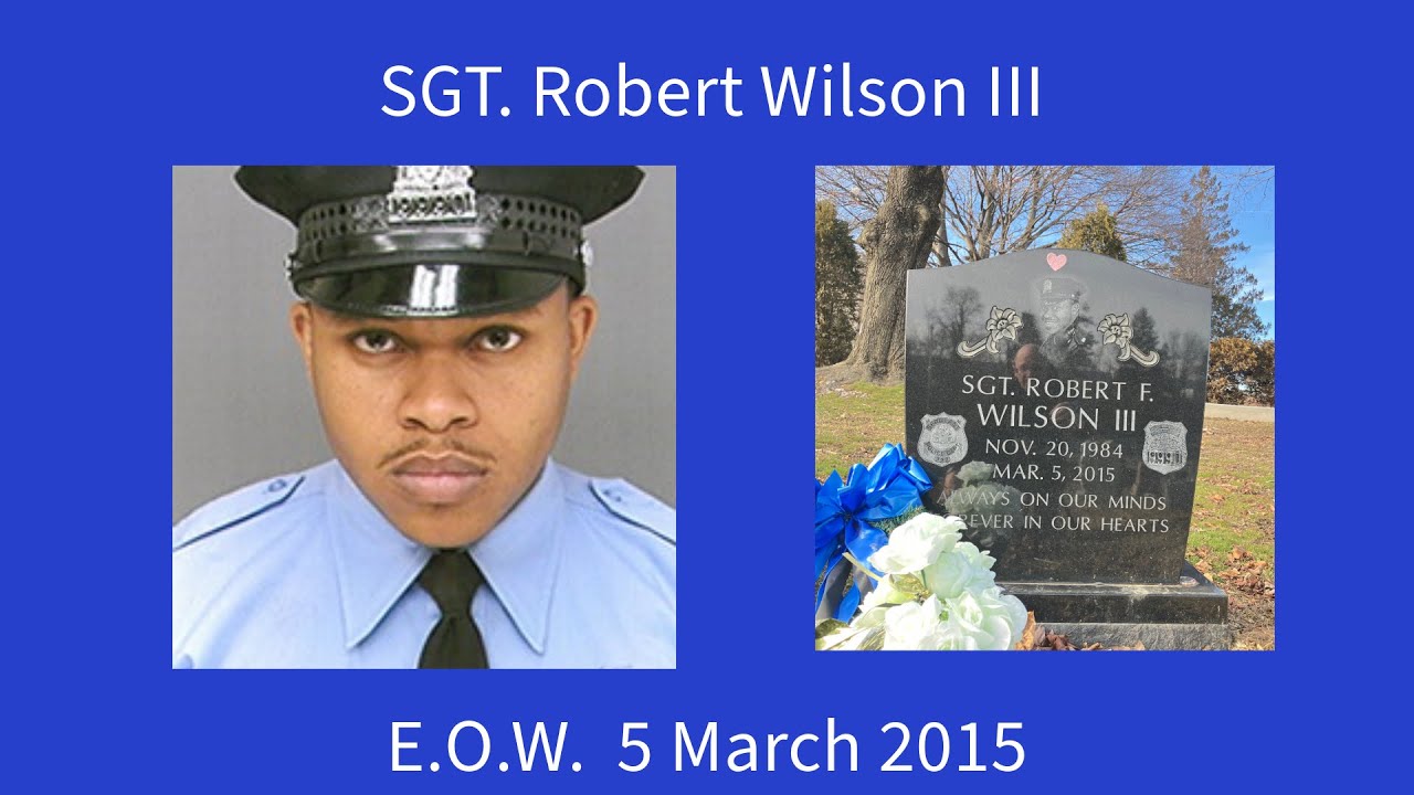 EOW, SGT. Robert Wilson III. Died in the line of duty, protecting the ...