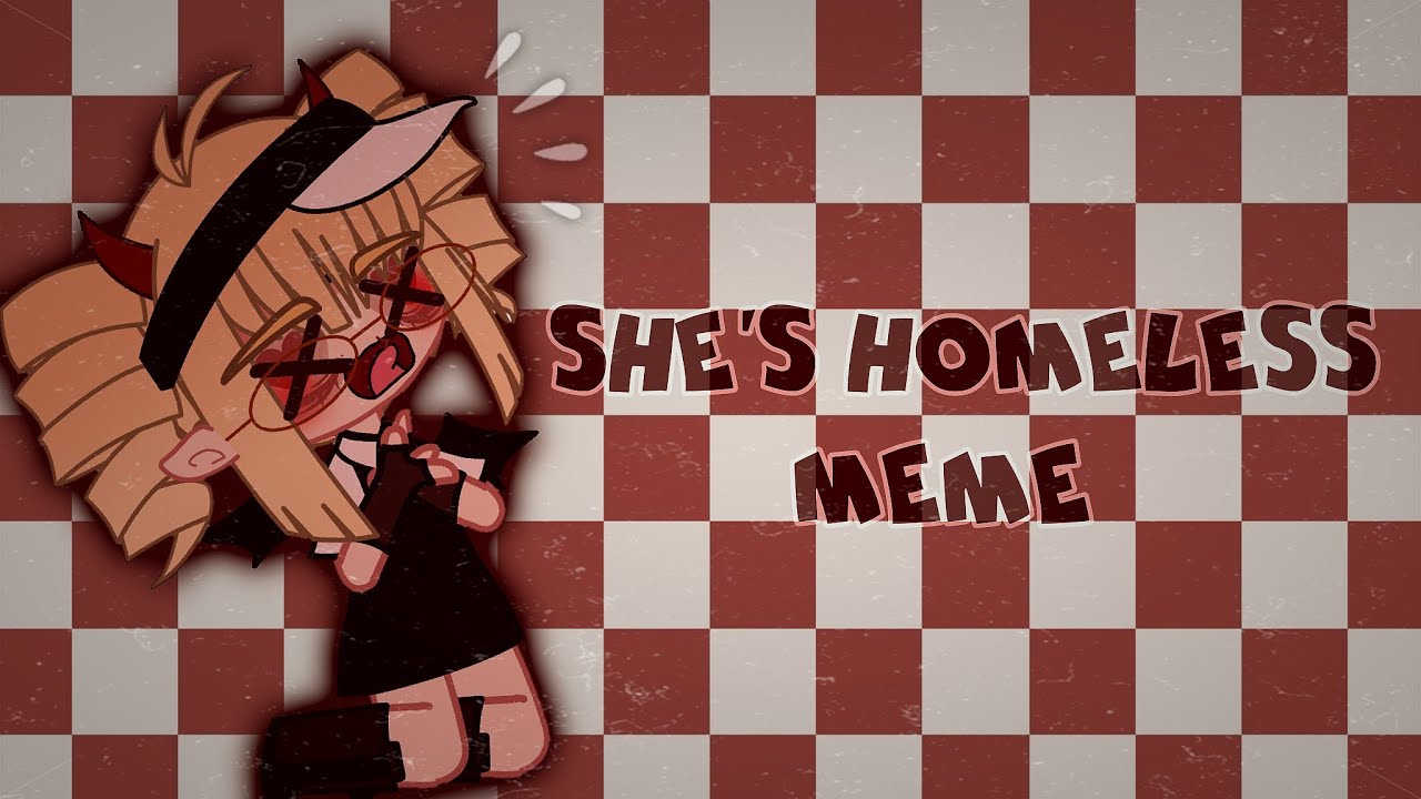 she's homeless🏠🚫||Gacha Club||meme||Lexi. - YouTube