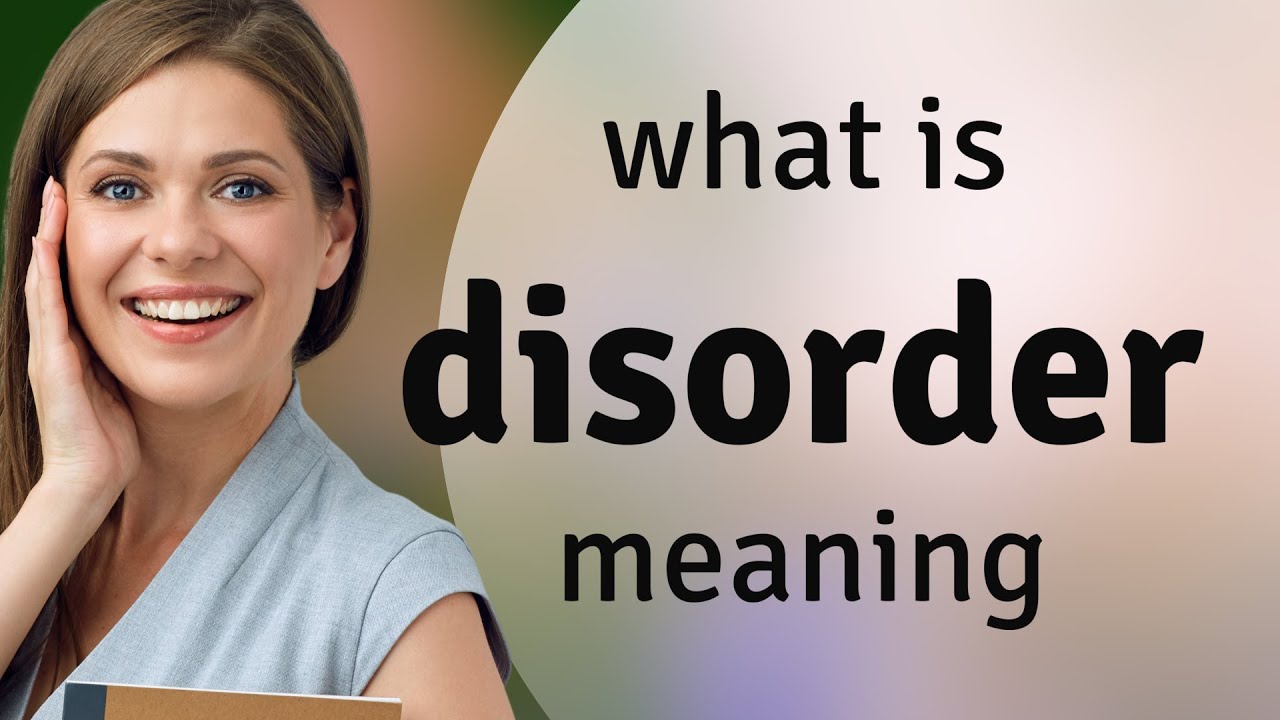 Disorder — DISORDER meaning - YouTube