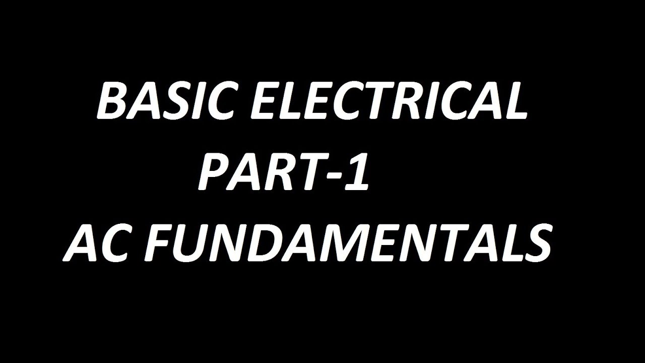 BASIC ELECTRICAL PART-1 !! AC FUNDAMENTALS !! - YouTube