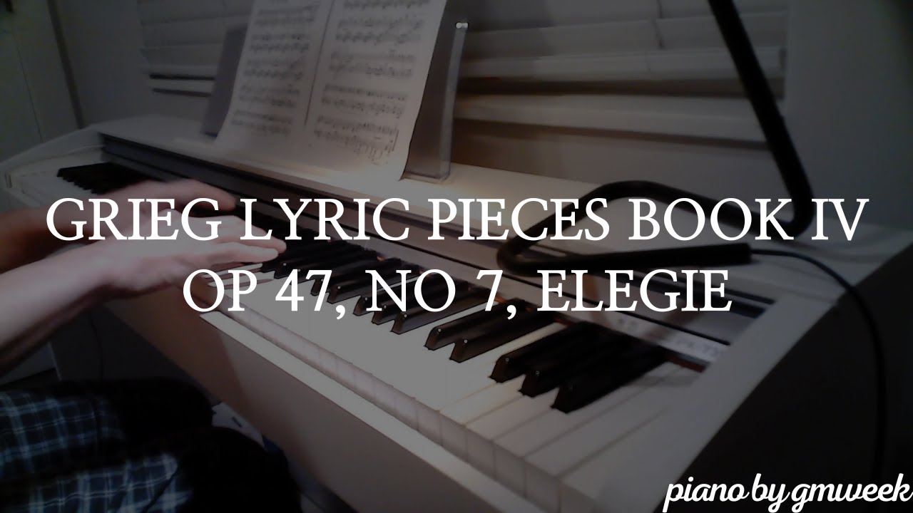 Grieg Lyric Pieces Book IV | Op 47 No 7 | Elegie | by gmweek - YouTube
