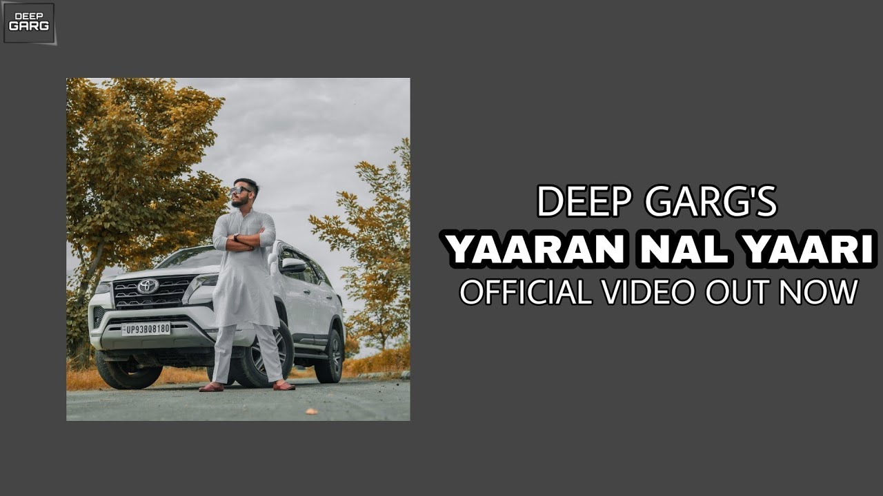 YAARAN NAL YAARI | DEEP GARG | (Official video) | AK SHRIVASTAVA | #newpunjabisong #trending # ...