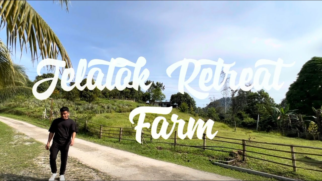 WEEKEND GETAWAY Jelatok Retreat Farm | Negeri Sembilan - YouTube