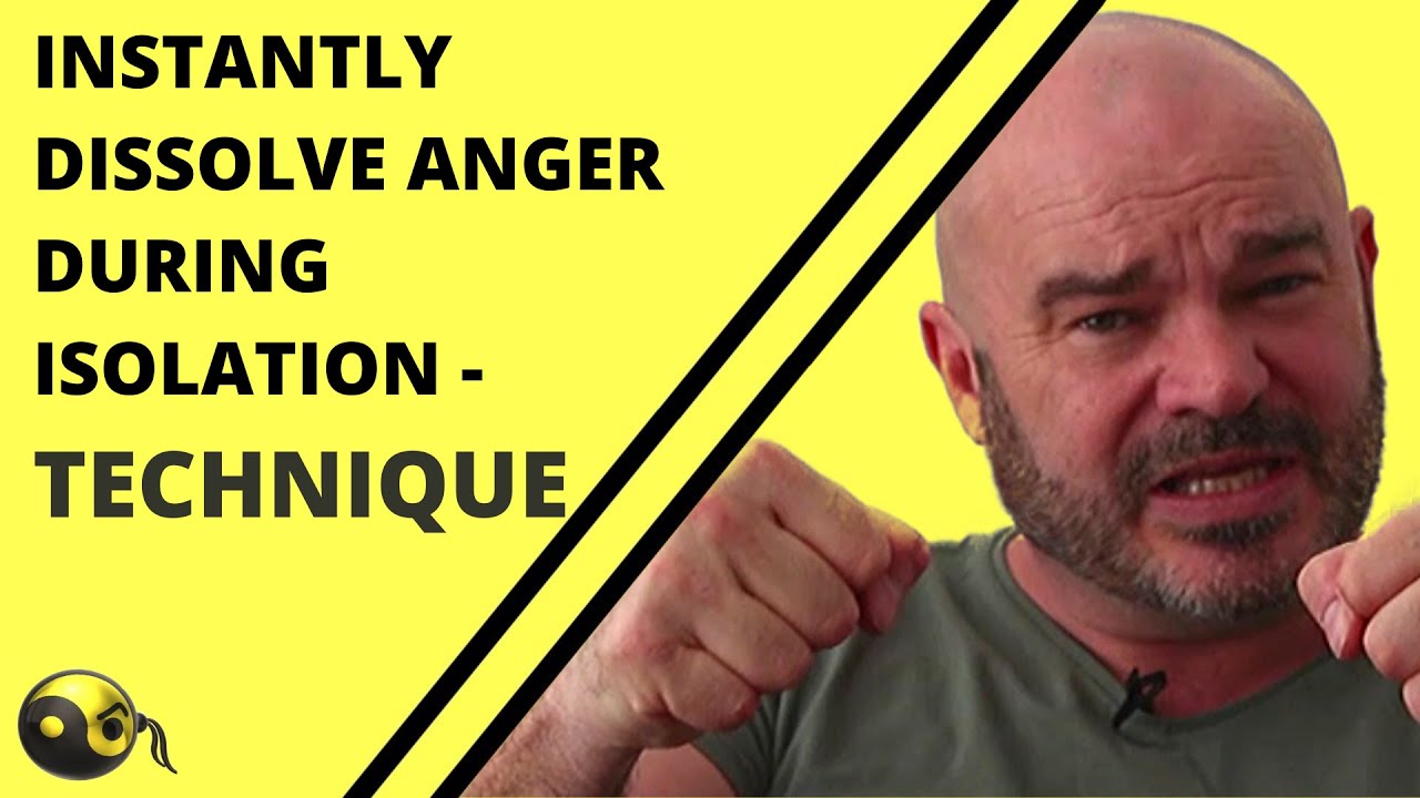 Instantly dissolve anger during isolation with this quick technique ...