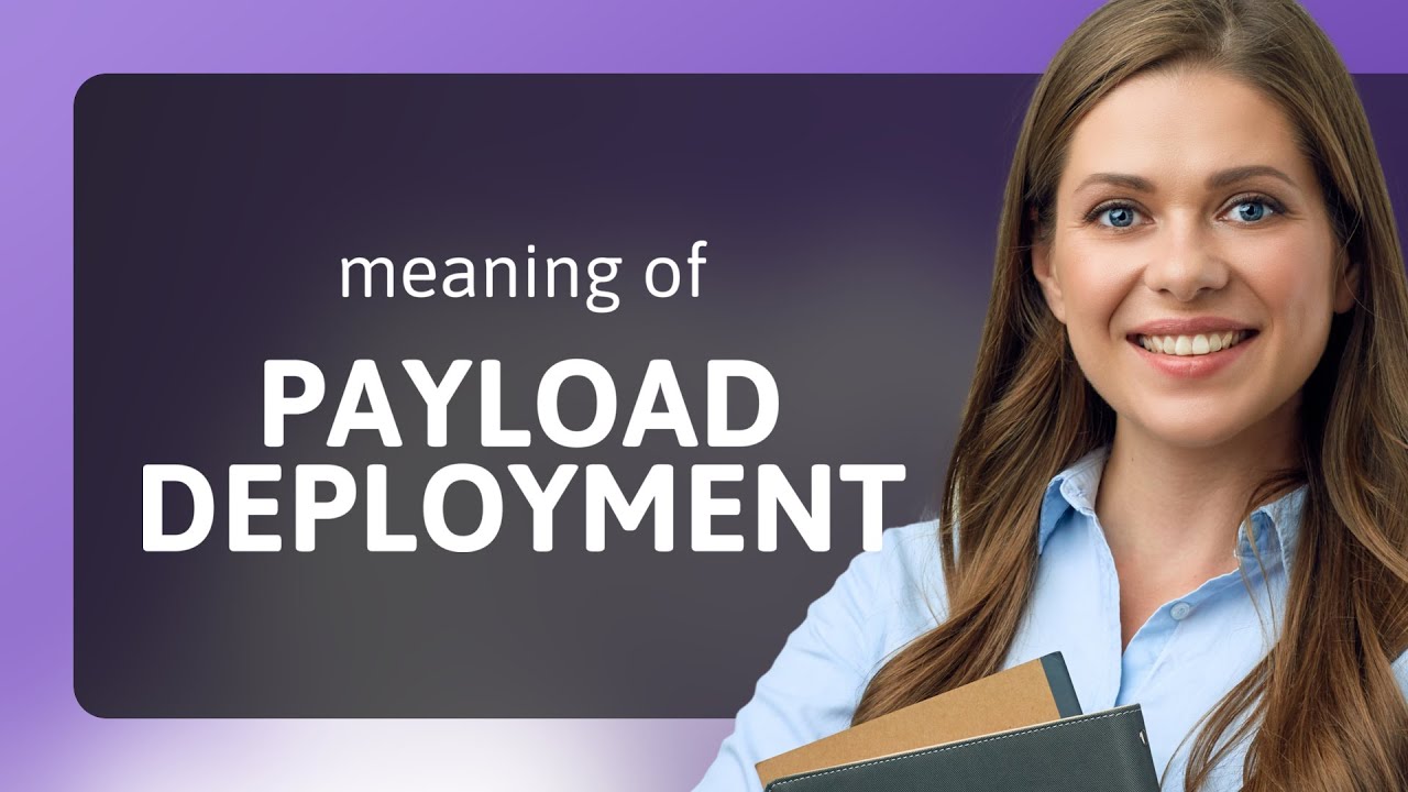 Understanding "Payload Deployment": A Guide for English Language Learners - YouTube