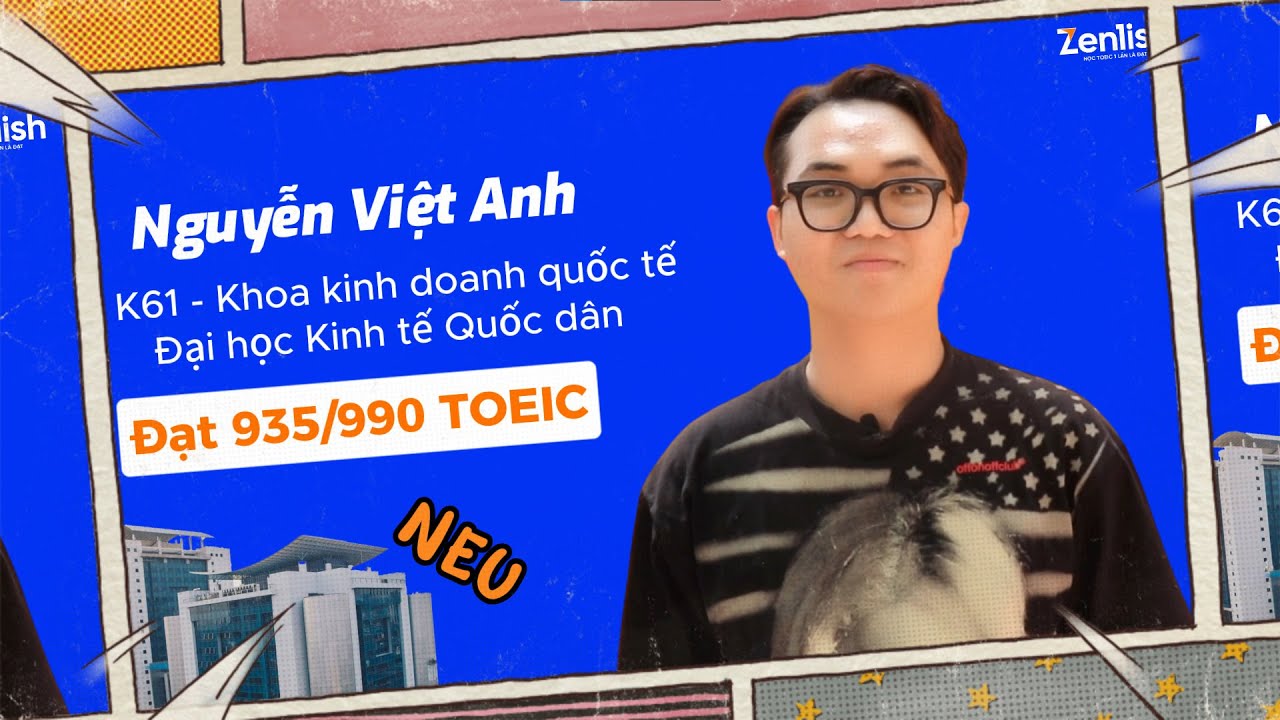 [BIG CHANGE] CAO THỦ GPA 3.6 & 935 TOEIC - NGUYỄN VIỆT ANH - NEU - YouTube