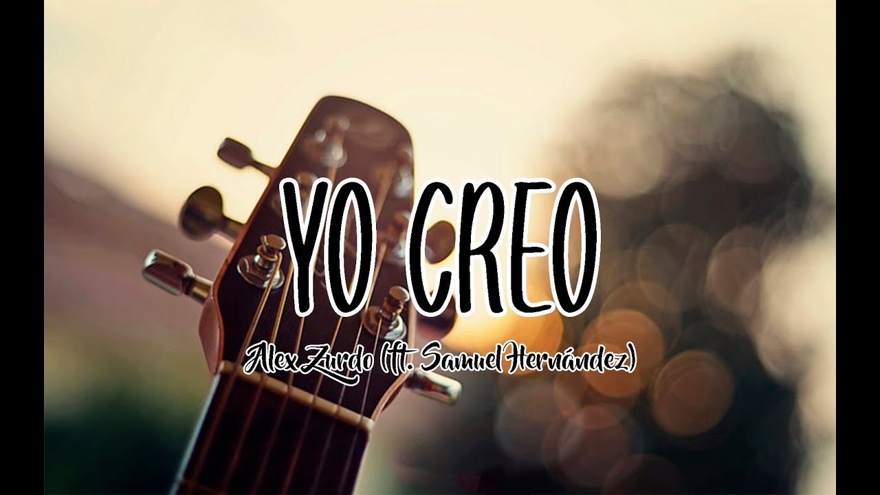 Alex Zurdo - Yo Creo (Ft. Samuel Hernández)(Pista - Letra) - YouTube