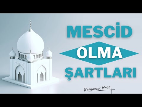 Bir Yerin Mescid Olma Şartları Nelerdir? | Ramazan Hoca