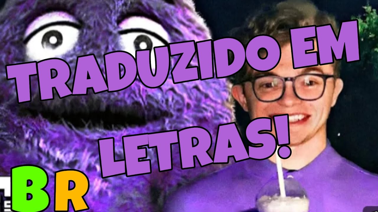 Grimace Song Tradução em Letras! (BR) Créditos: @CG5 - YouTube