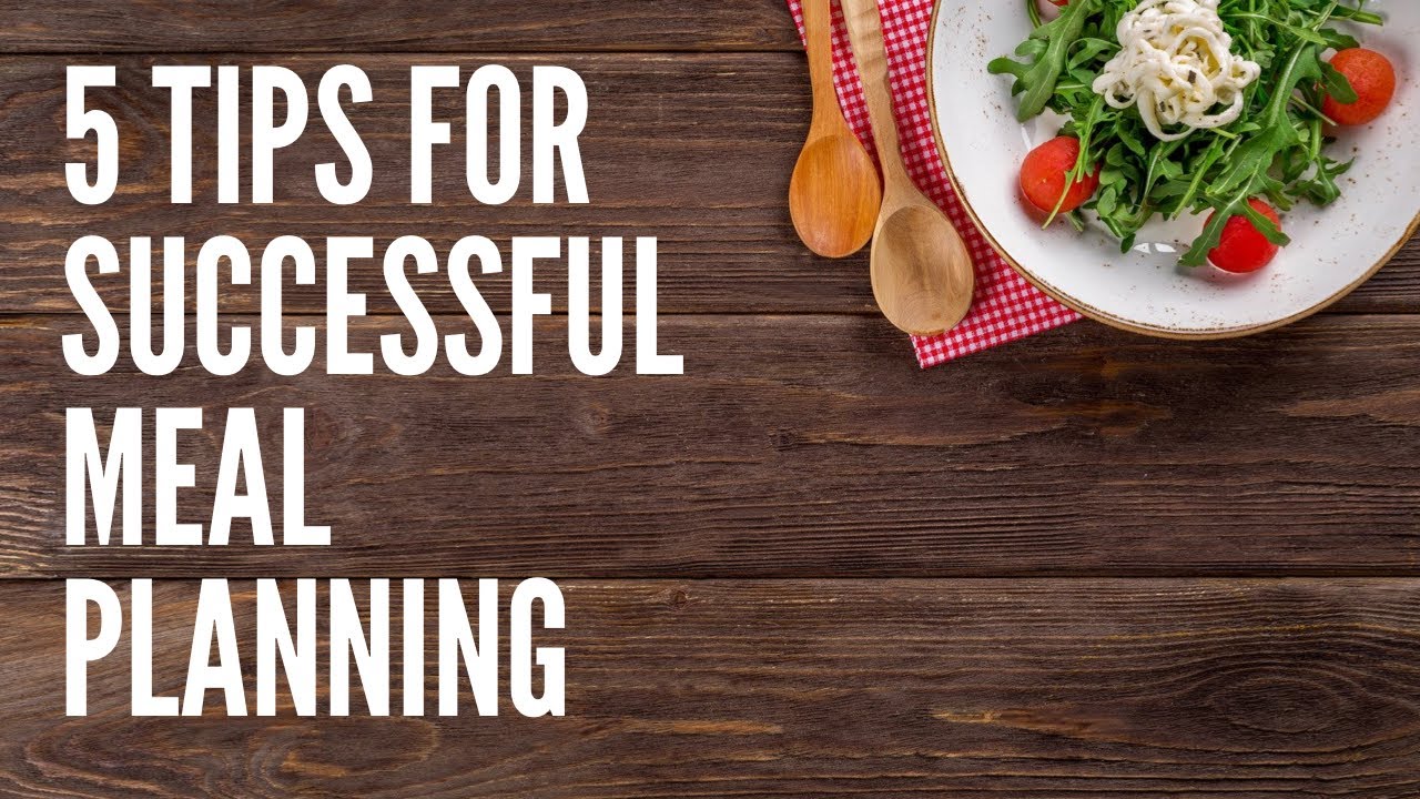 5 Tips for Successful Meal Planning - YouTube