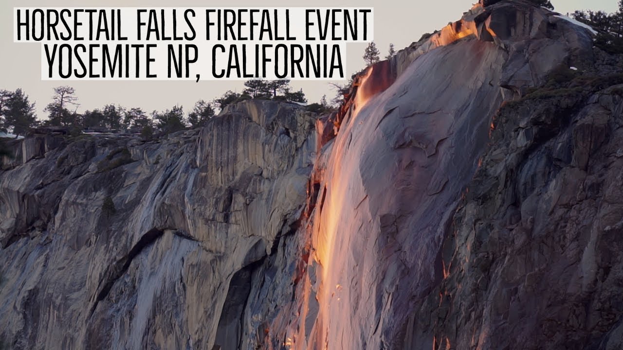 Firefall Event at Yosemite National Park, Horsetail Falls - YouTube
