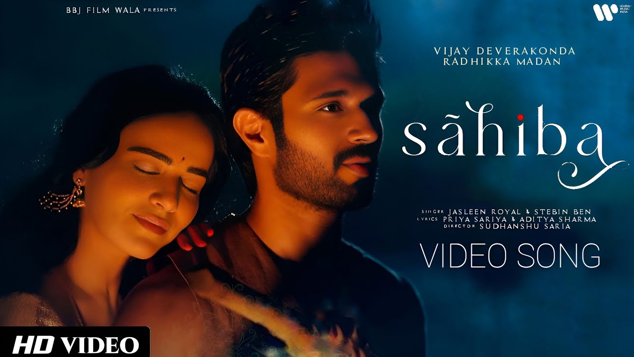 Sahiba Song Vijay Devarakonda - Radhikka Madan | Jasleenl & Stebin ...
