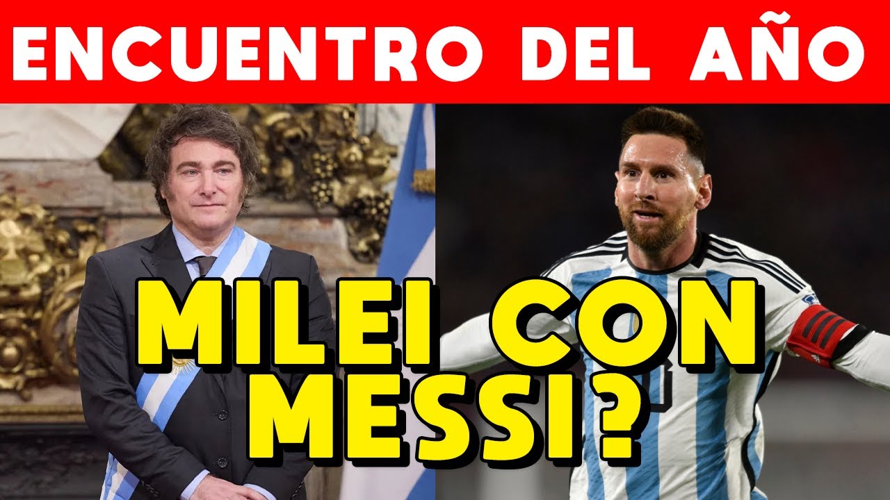 MILEI CON MESSI? EL POSIBLE ENCUENTRO DEL AÑO SI ARGENTINA GANA LA COPA ...
