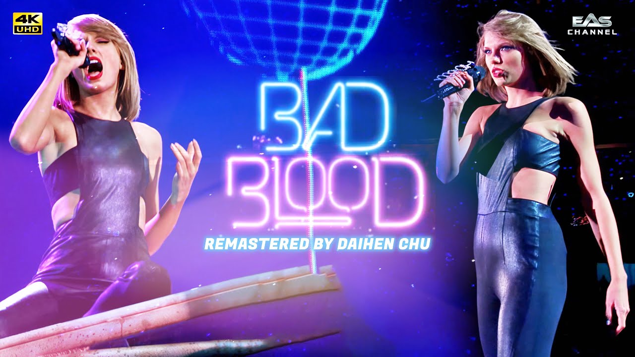 [Remastered 4K] Bad Blood - Taylor Swift - 1989 World Tour 2015 - EAS ...