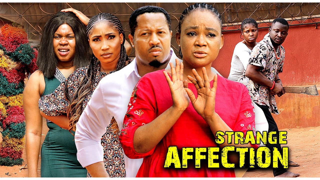 STRANGE AFFECTION {NEWLY RELEASED NOLLYWOOD MOVIES}LATEST TRENDING ...