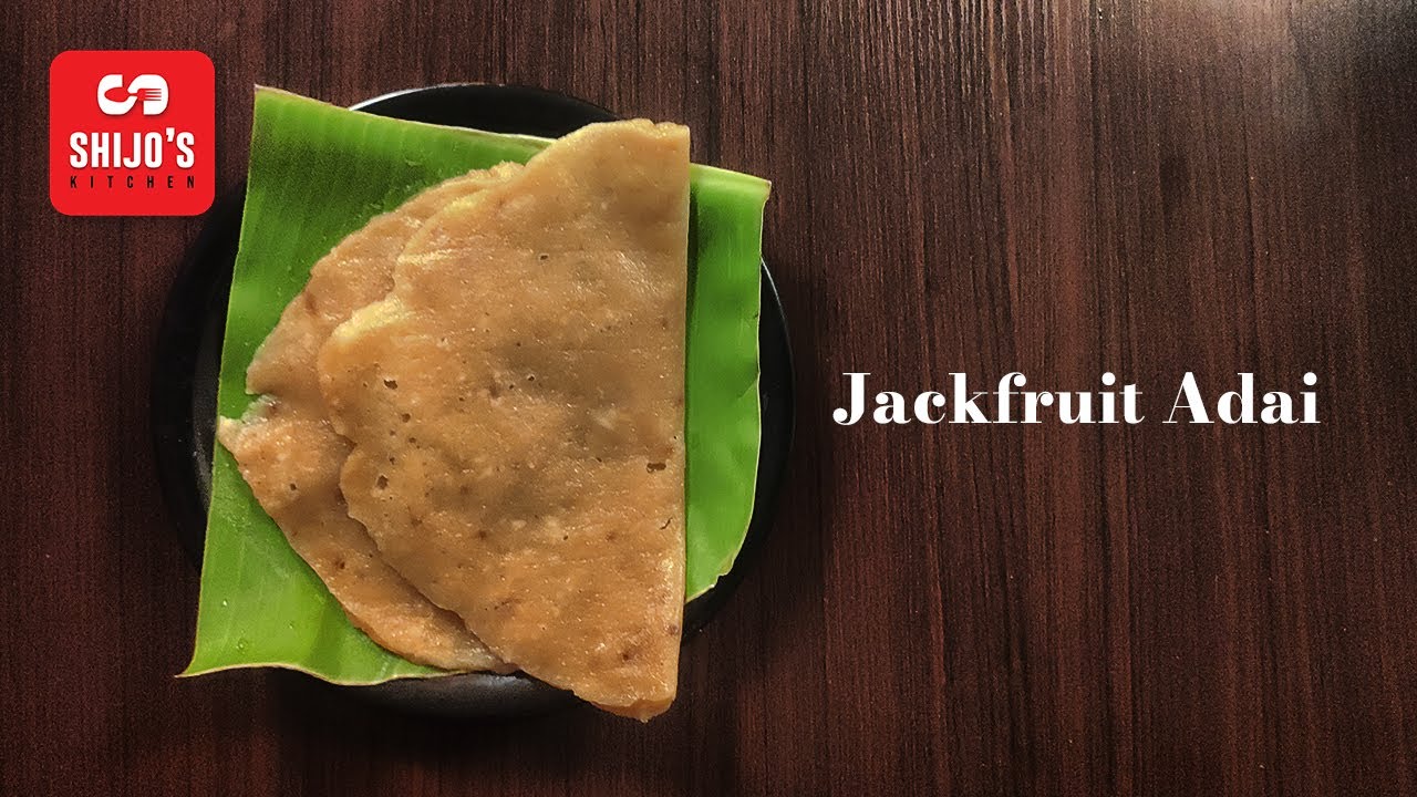 Jackfruit adai recipe in tamil | Chakka ada recipe kerala style in ...