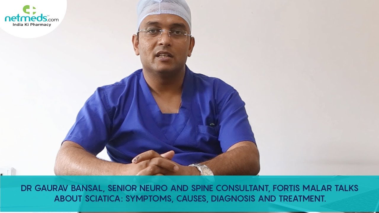 Dr Gaurav Bansal, Senior Neuro talks about Sciatica: Symptoms, Causes ...